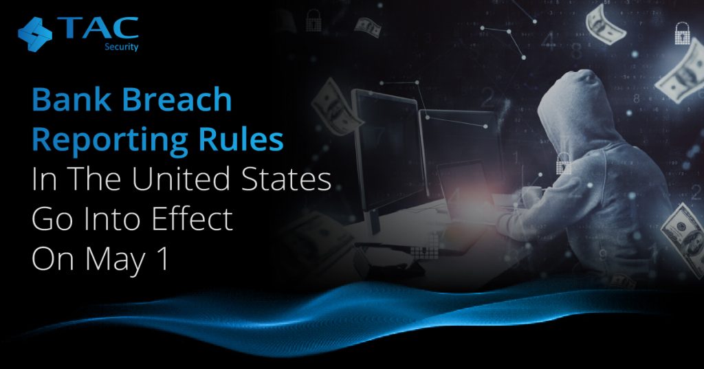 Bank breach reporting rules in the United States go into effect on May ...