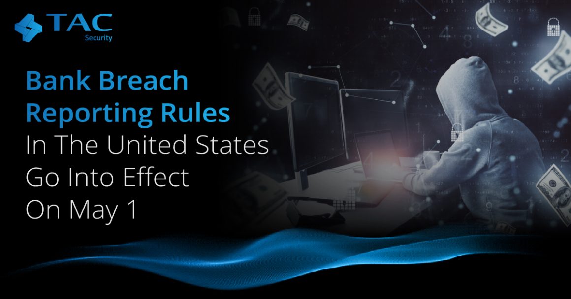 Bank breach reporting rules in the United States go into effect on May ...