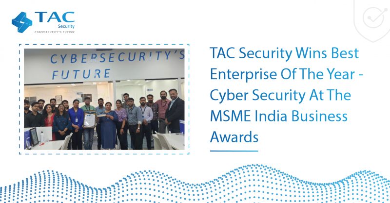 TAC Security wins Best Enterprise of The Year – Cyber Security at the MSME India Business Awards ...