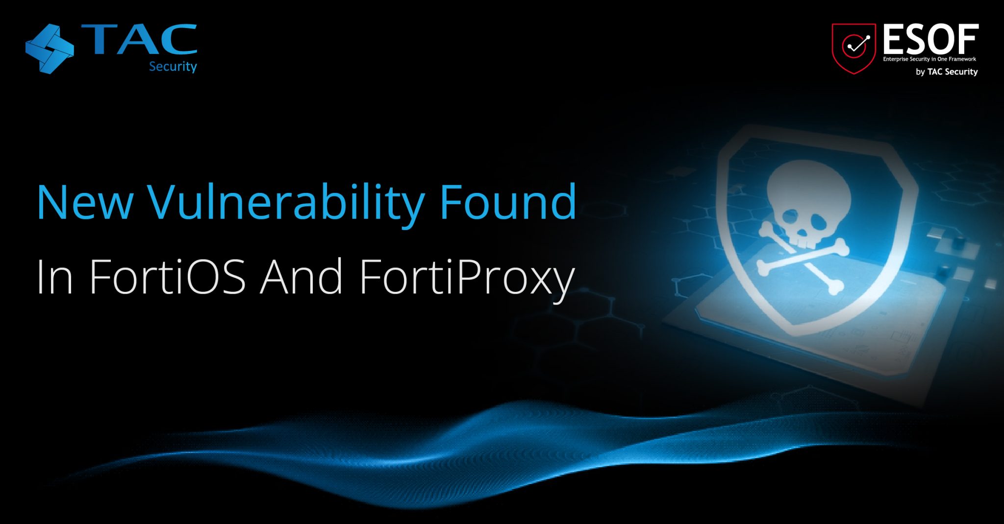 New Vulnerability Found in FortiOS and FortiProxy | TAC Security