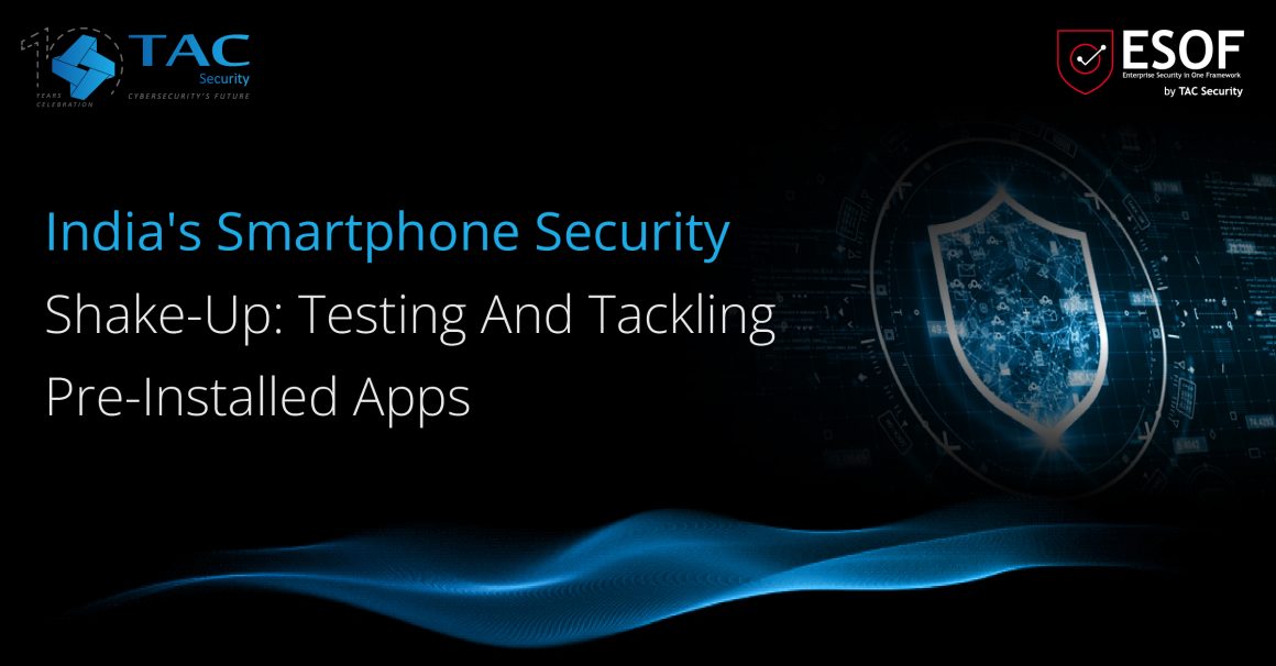 India’s Smartphone Security Shake-Up: Testing and Tackling Pre ...