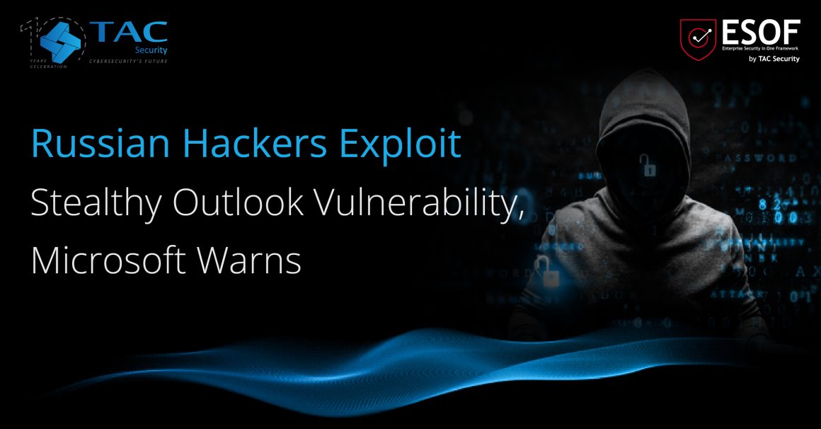 Russian Hackers Exploit Stealthy Outlook Vulnerability, Microsoft Warns | TAC Security