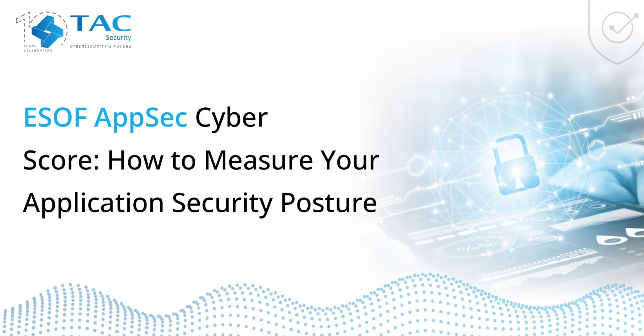 ESOF AppSec Cyber Score: How to Measure Your Application Security Posture | TAC Security