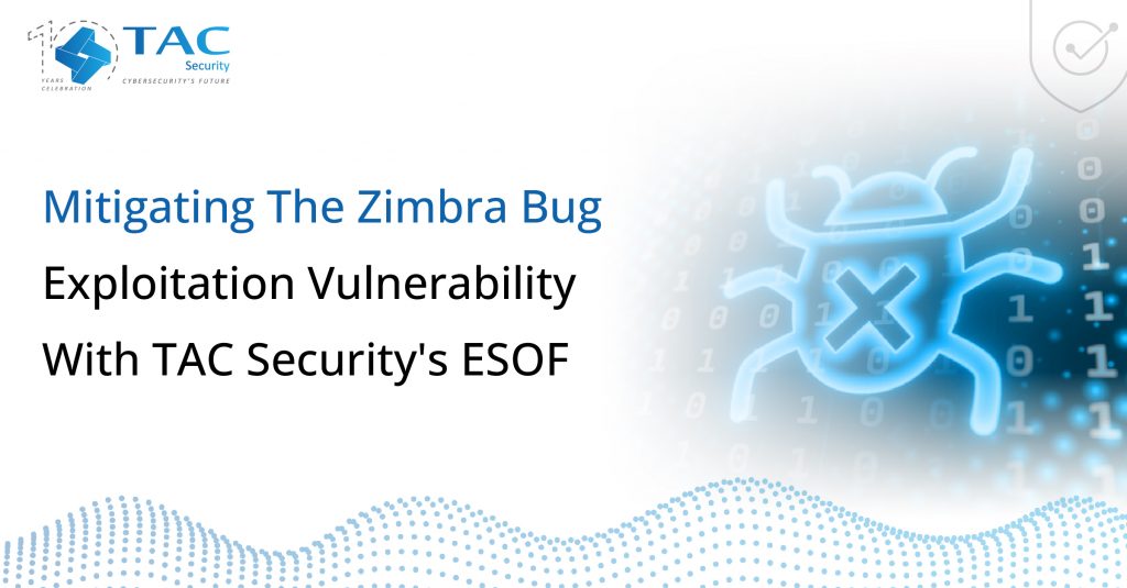 Mitigating the Zimbra Bug Exploitation Vulnerability with TAC Security ... Mitigating the Zimbra Bug Exploitation Vulnerability with TAC Security ...