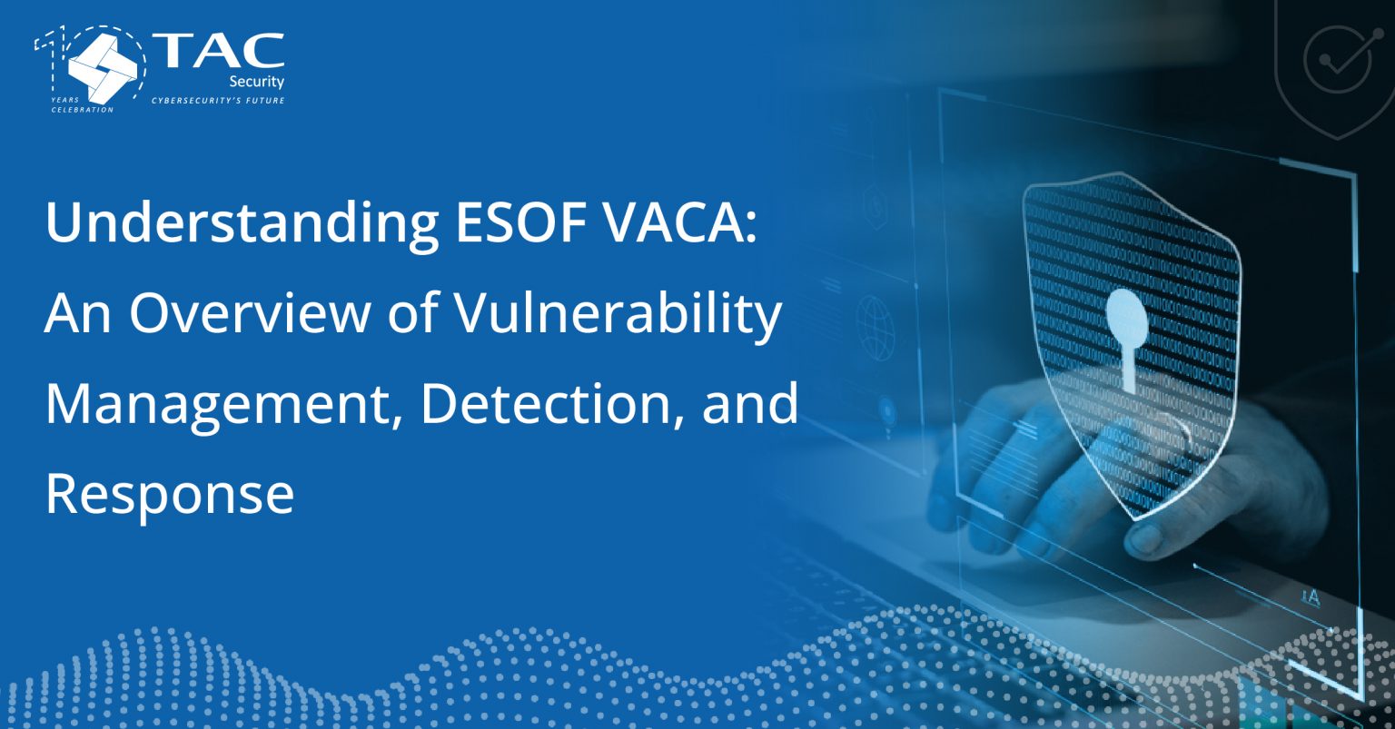 Understanding ESOF VACA: An Overview of Vulnerability Management ... Understanding ESOF VACA: An Overview of Vulnerability Management ...