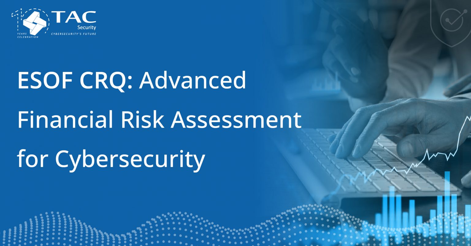 ESOF CRQ: Advanced Financial Risk Assessment for Cybersecurity | TAC Security