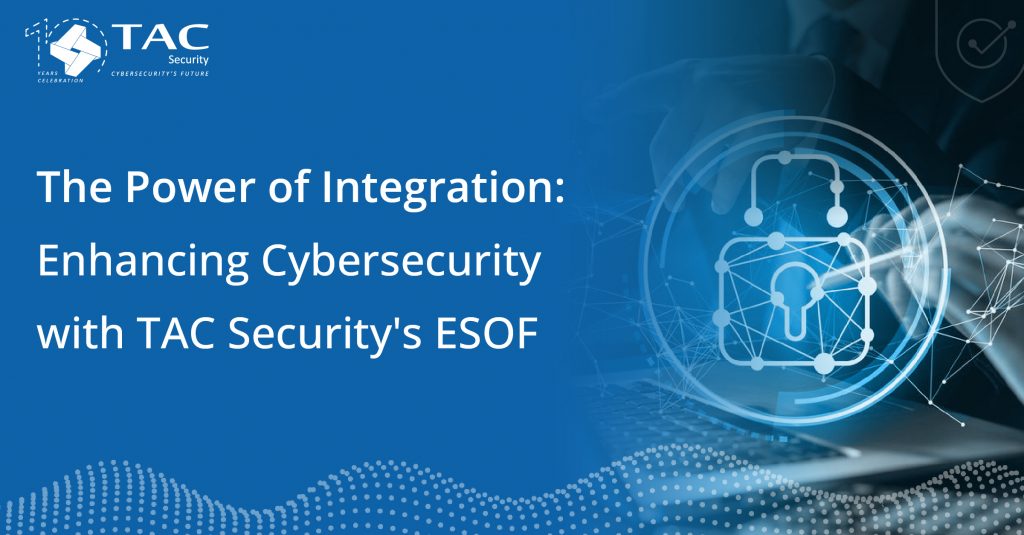 The Power of Integration: Enhancing Cybersecurity with TAC Security’s ...