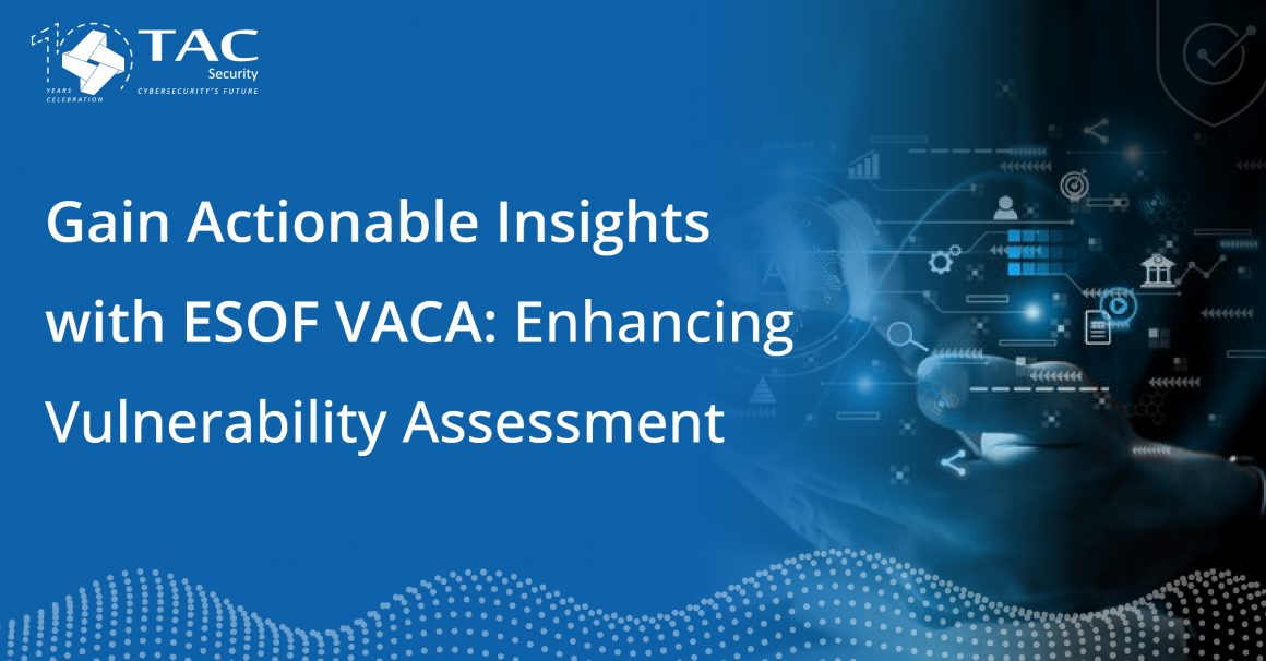 Gain Actionable Insights with ESOF VACA: Enhancing Vulnerability ...