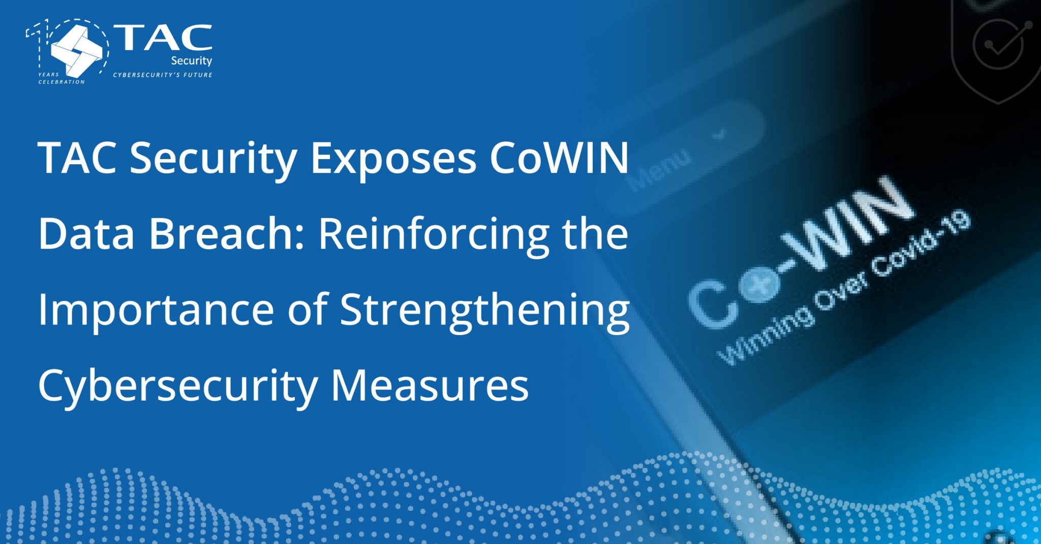 TAC Security Exposes CoWIN Data Breach: Reinforcing the Importance of Strengthening ...