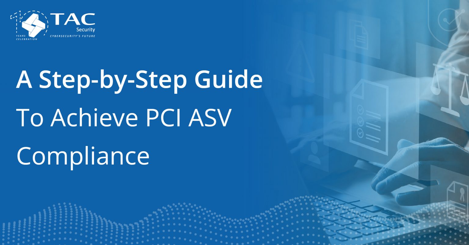 A Step-by-Step Guide to Achieve PCI ASV Compliance | TAC Security