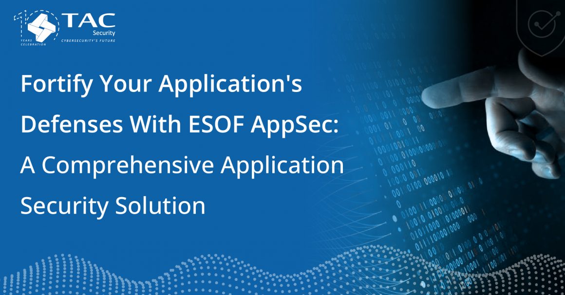 Fortify Your Application's Defenses with ESOF AppSec: A Comprehensive ...