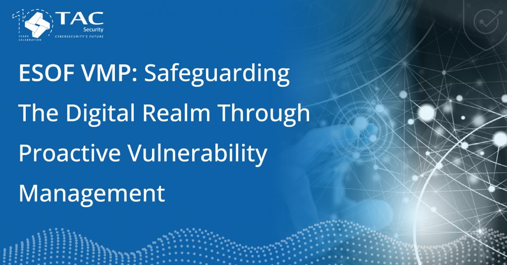 ESOF VMP: Proactive Vulnerability Management ESOF VMP: Proactive Vulnerability Management