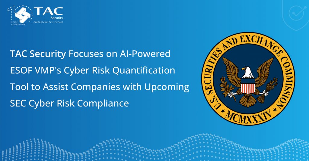 Tac Security Focuses On Ai Powered Esof Vmps Cyber Risk Quantification