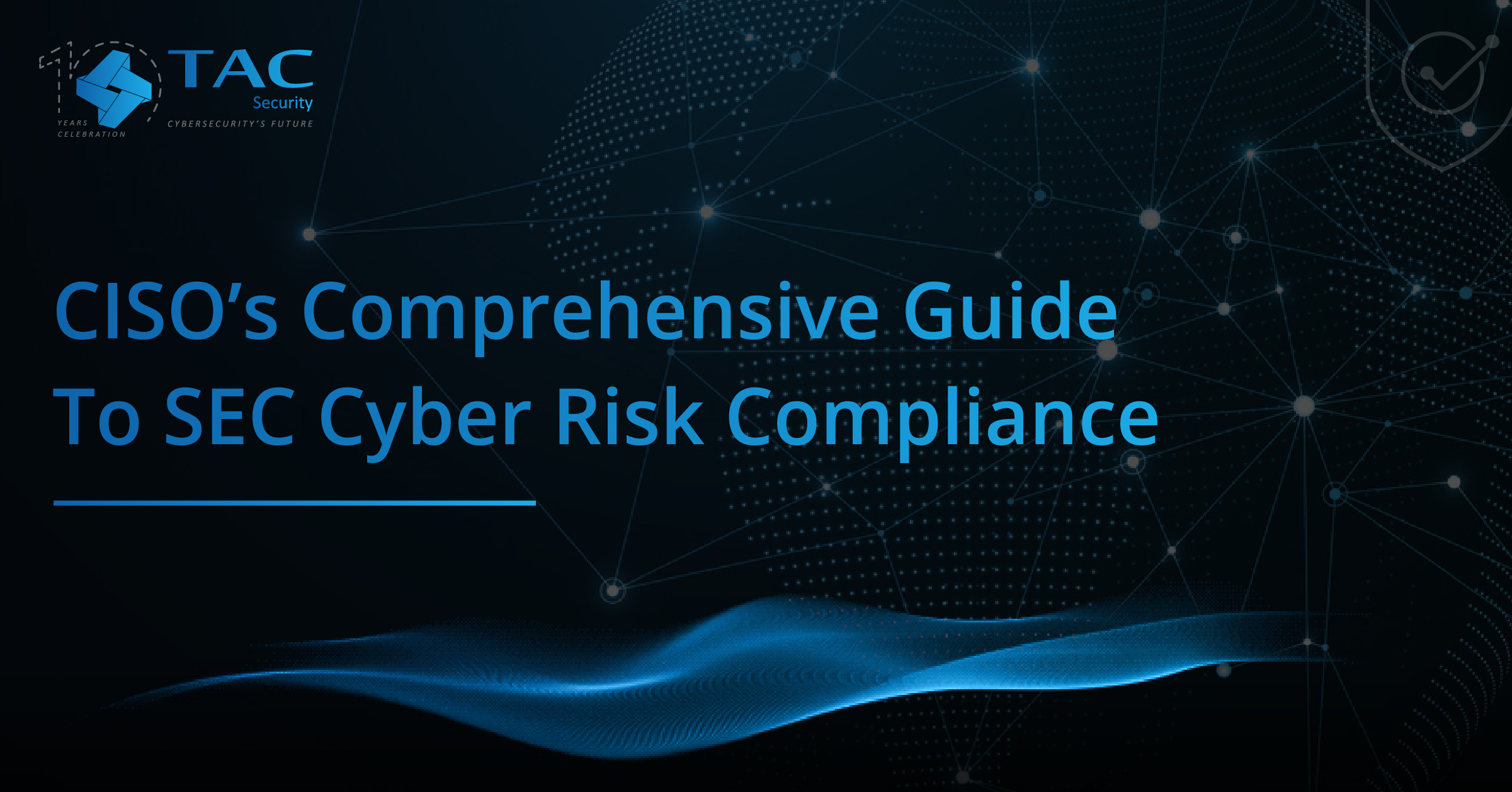 CISO’s Comprehensive Guide to SEC Cyber Risk Compliance | TAC Security