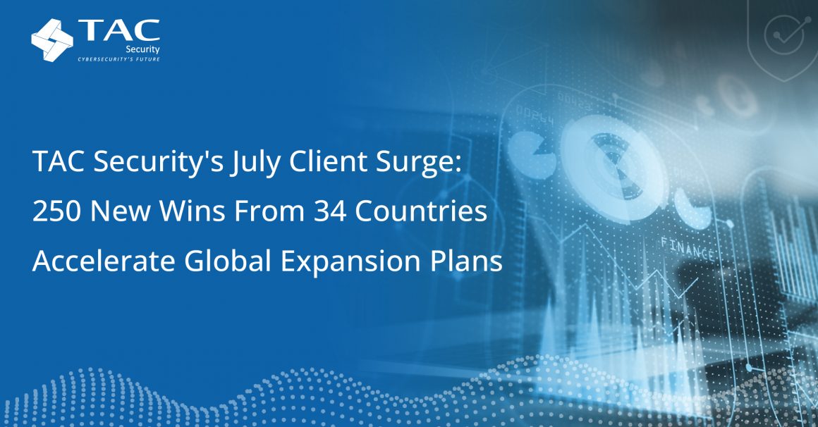 TAC Security’s July Client Surge: 250 New Wins from 34 Countries Accelerate Global Expansion ...