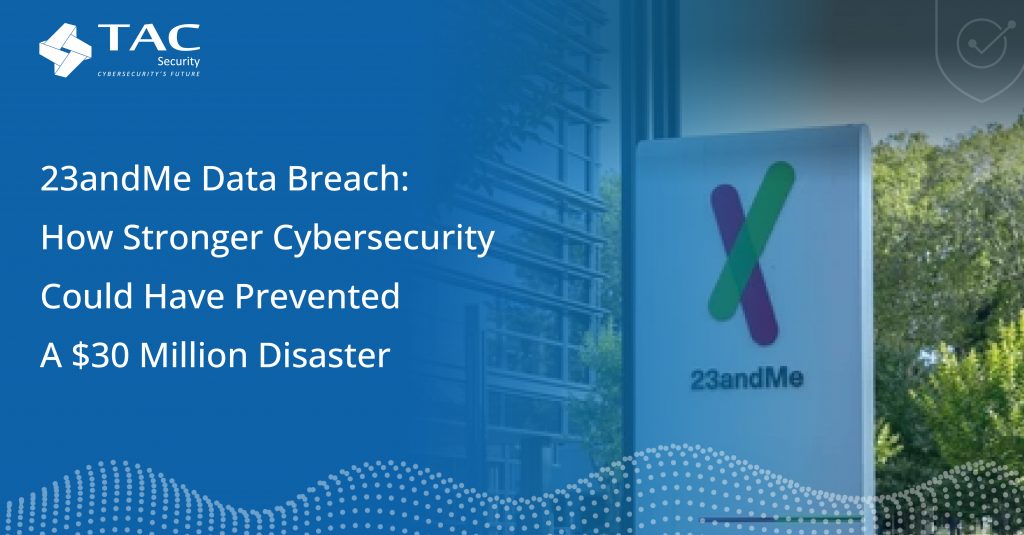 23andMe Data Breach: How Stronger Cybersecurity Could Have Prevented a ...