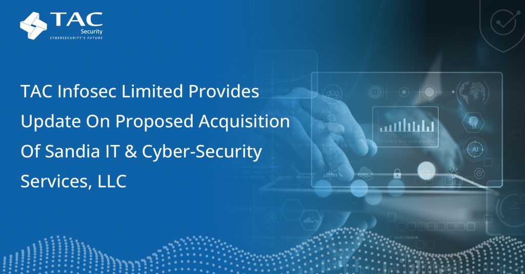 TAC Infosec Limited Provides Update on the Acquisition of SANDIA IT ...