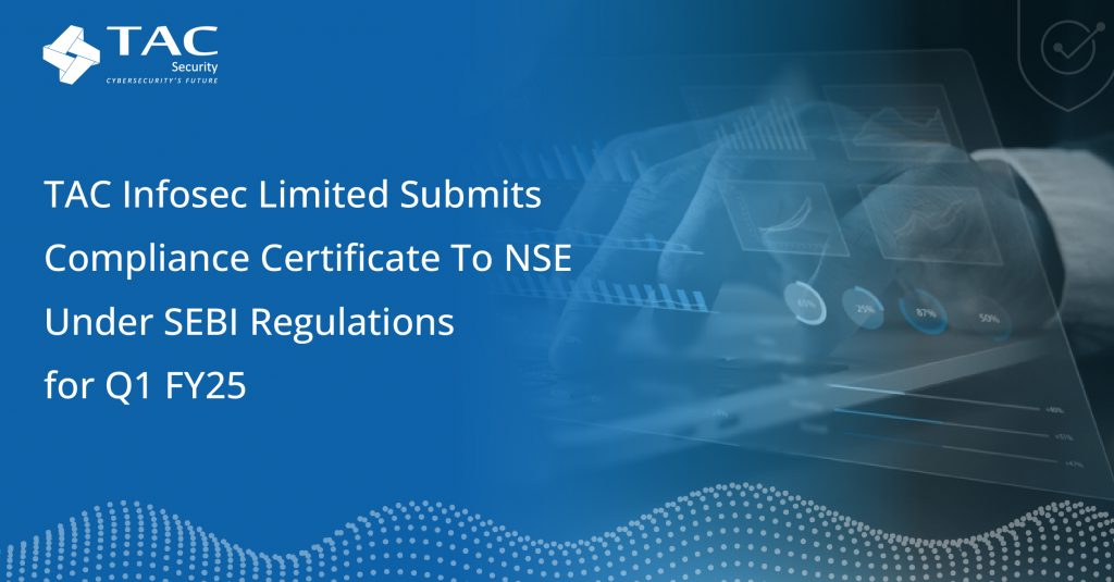 TAC Infosec Limited Submits Compliance Certificate to NSE under SEBI ...