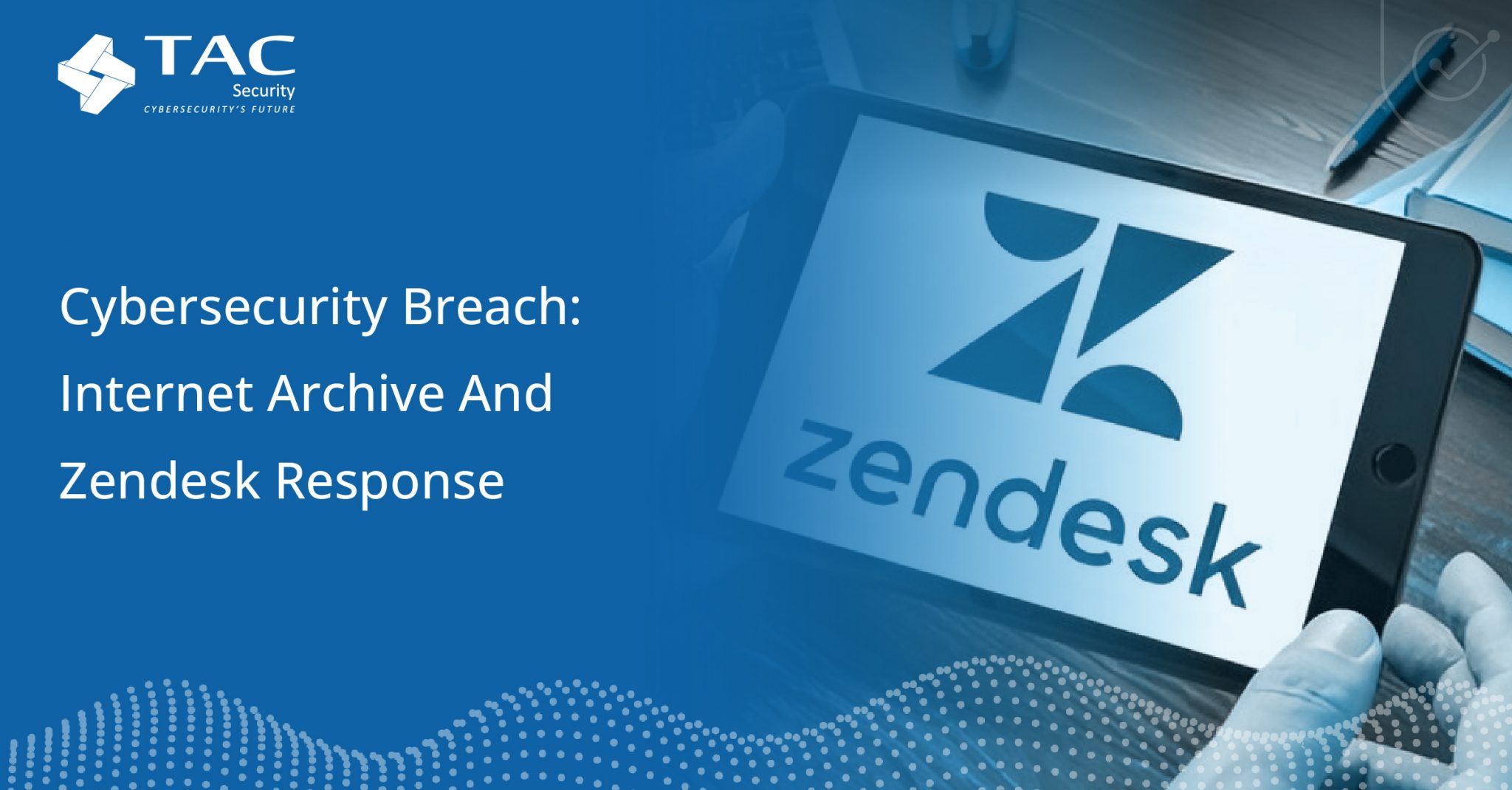 Cybersecurity Breach: Internet Archive and Zendesk Response | TAC Security