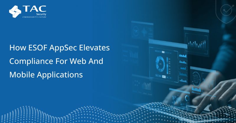 How Esof Appsec Elevates Compliance For Web And Mobile Applications
